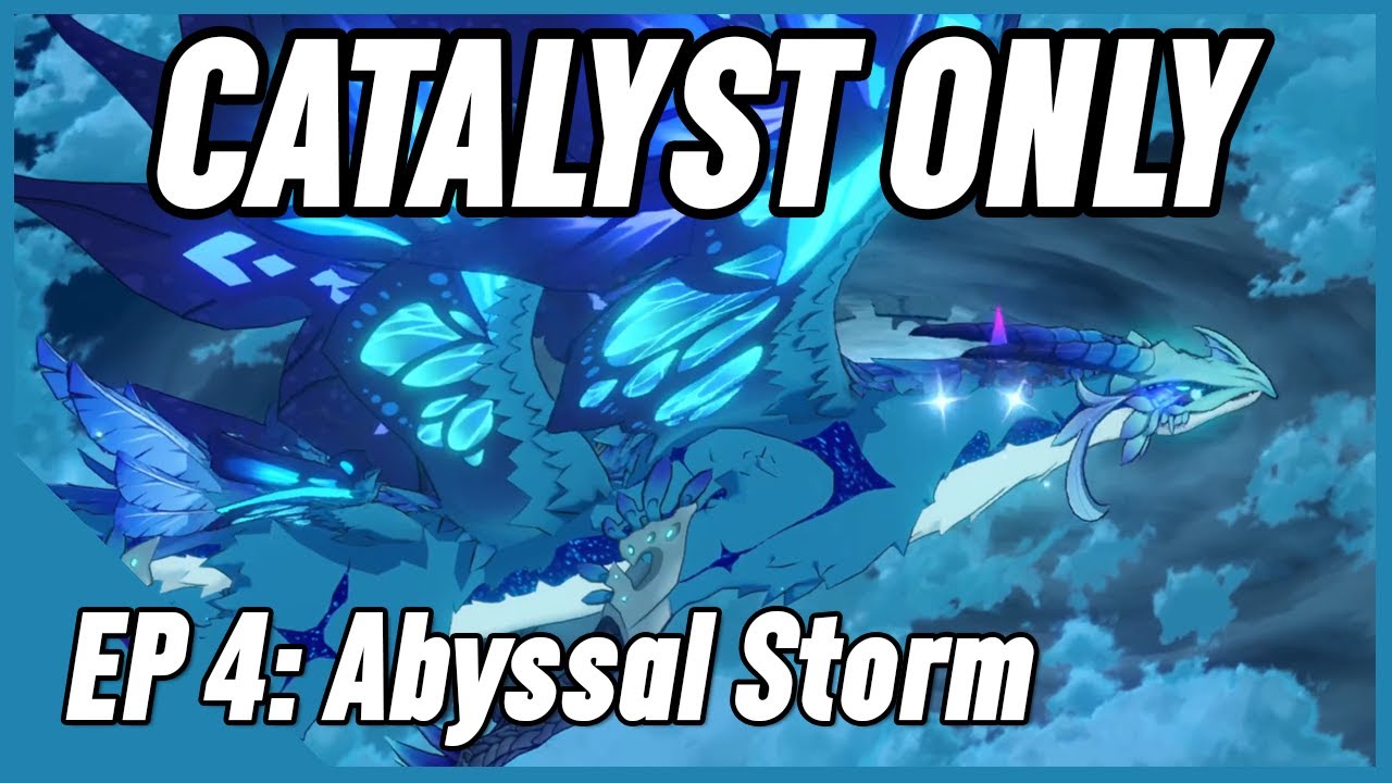 Catalyst Impact Ep. 4 - Abyssal Storm | Genshin Impact Catalyst Only ...
