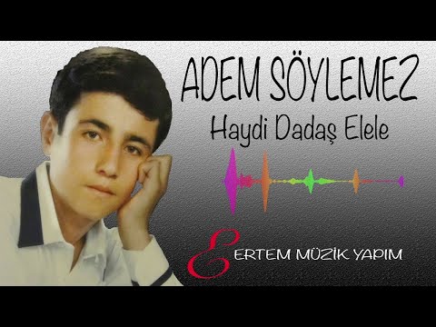 Adem Söylemez - Haydi Dadaş Elele (Hele Dadaş)