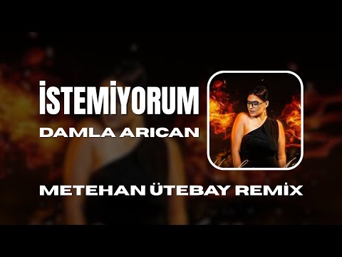 Damla Arıcan - İstemiyorum (Metehan Ütebay Remix)
