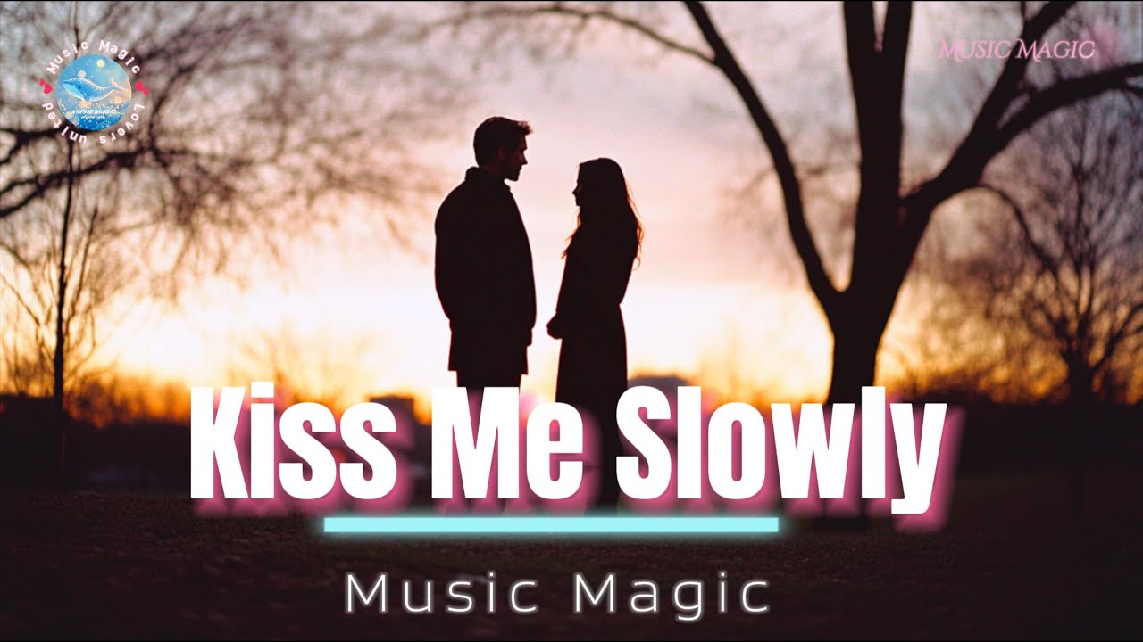 Music Magic - Kiss Me Slowly - YouTube
