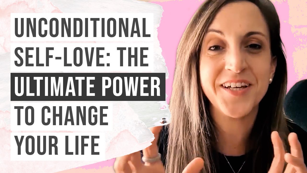 Unconditional Self-love: the Ultimate Power to Change your Life I 20 ...