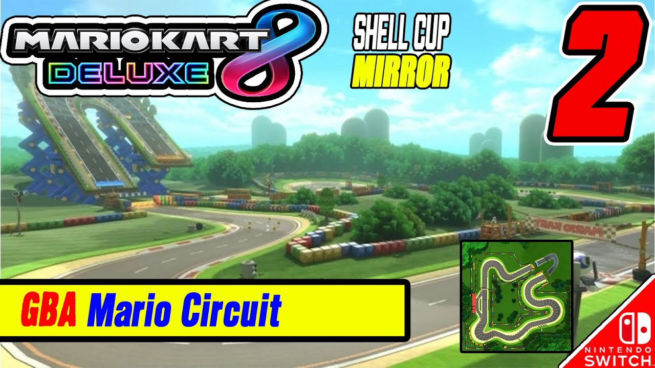 Mario Kart 8 Deluxe | SHELL CUP | MIRROR | #2 | GBA Mario Circuit ...