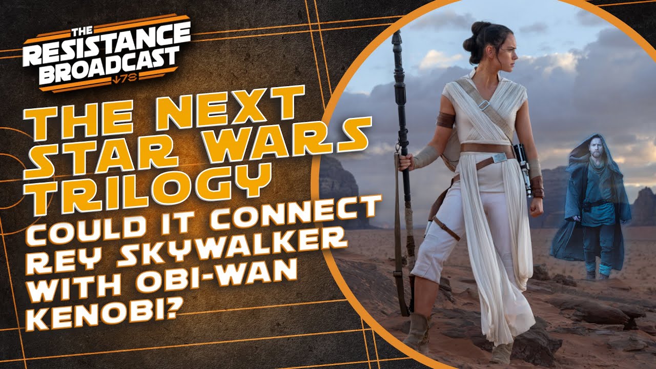 Next STAR WARS Trilogy Can Finally Connect Rey to Obi-Wan Kenobi ...