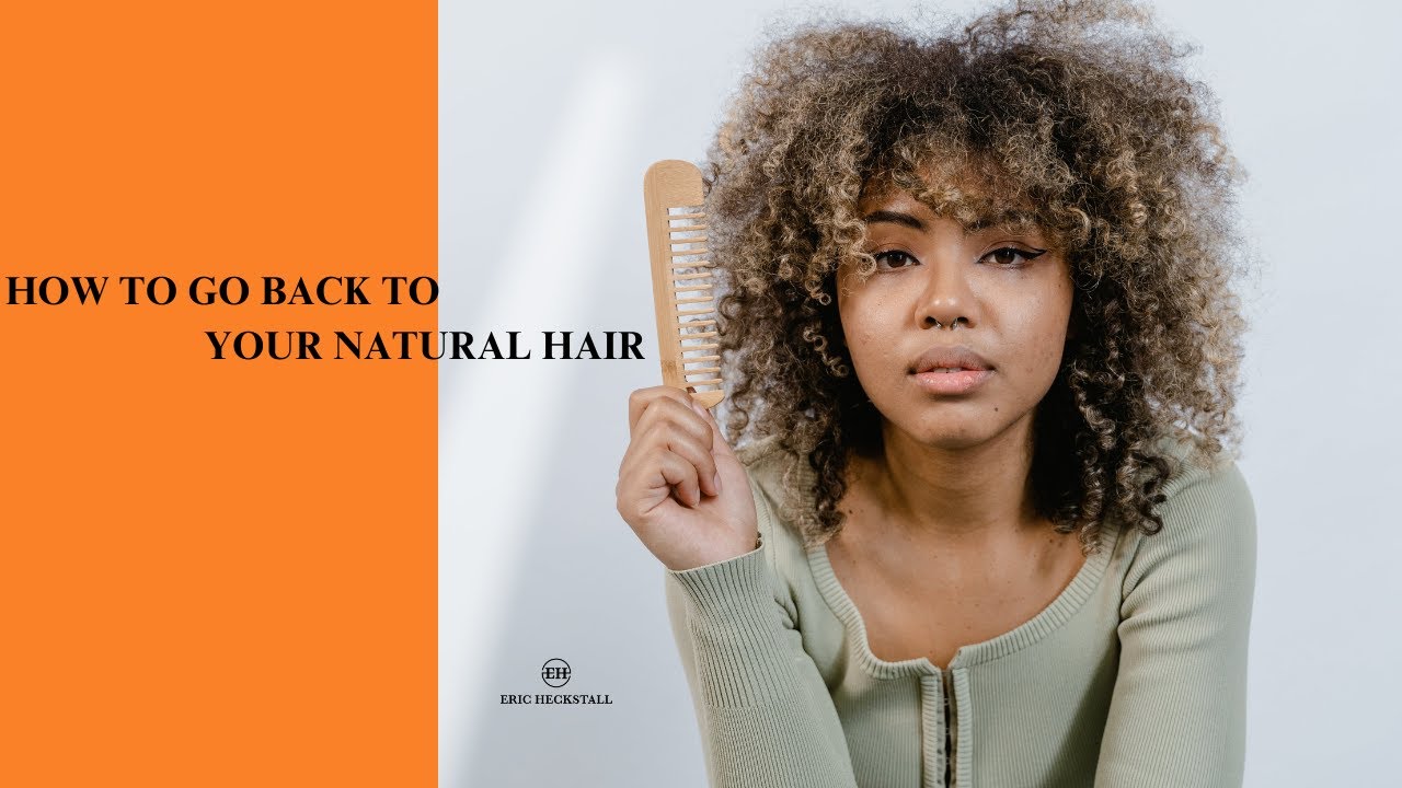 Eric Heckstall: How To Go Back To Your Natural Hair (pt.1) - YouTube