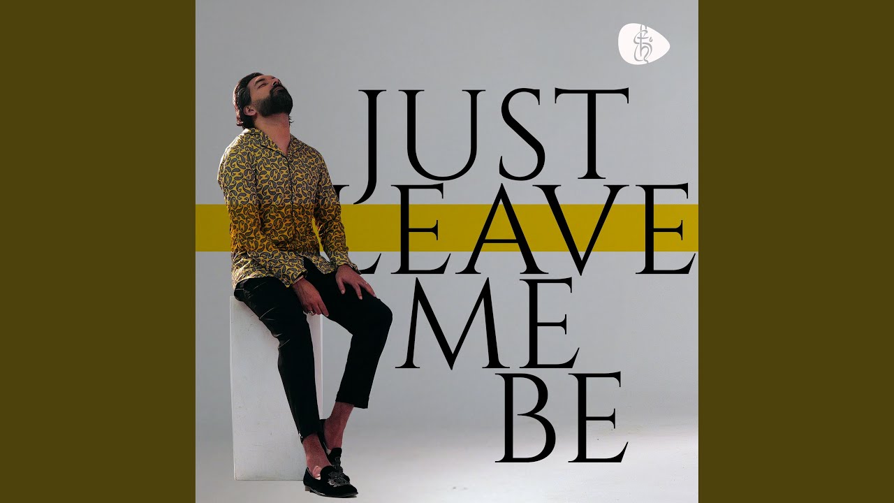 Just Leave Me Be - YouTube