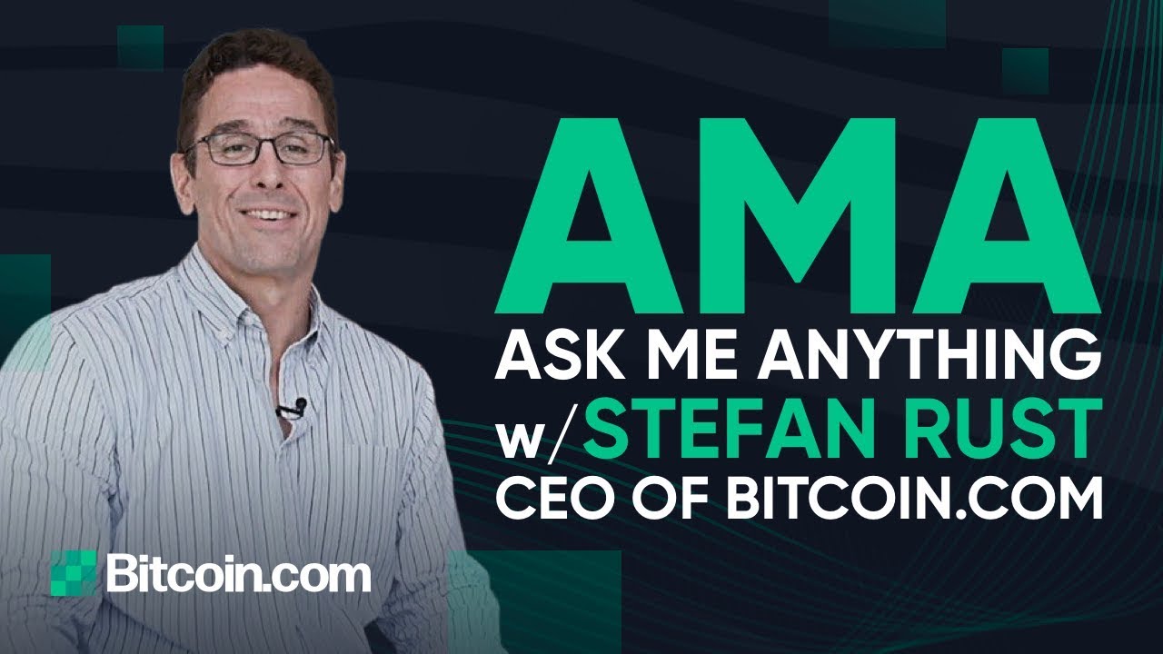 I'm Stefan Rust, CEO of Bitcoin.com - Ask Me Anything - YouTube
