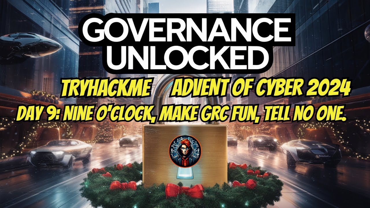 TryHackMe Advent of Cyber 2024 – Day 9: "Nine O'Clock, Make GRC Fun, Tell No One" - YouTube