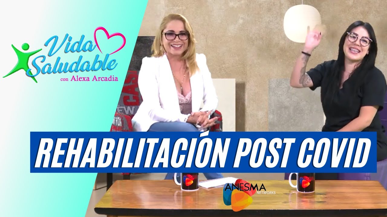 VIDA SALUDABLE CON ALEXA ARCADIA: REHABILITACIÓN POST COVID-19 - YouTube
