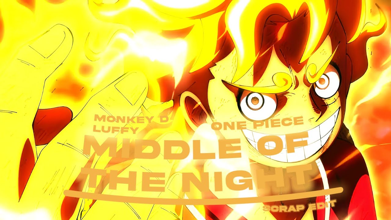 LUFFY ONE PIECE MIDDLE OF THE NIGHT [EDIT/AMV] "QUICK" 'SCRAP' - YouTube