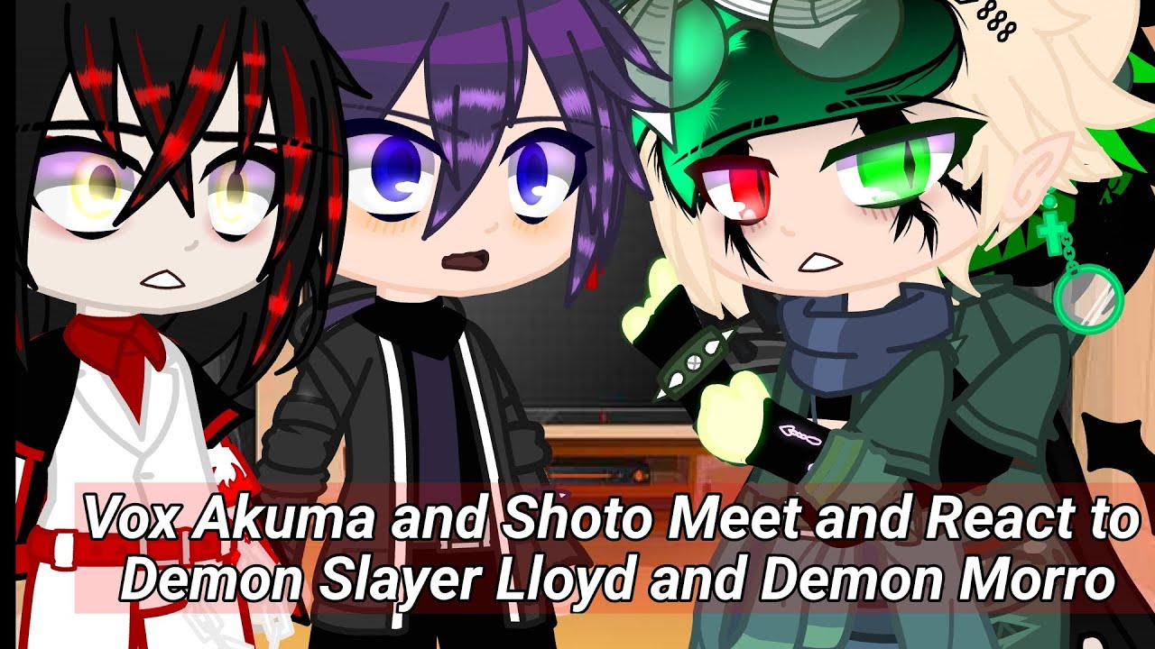 @VoxAkuma and @shxtou Meet and react to Demon Slayer Lloyd and Demon ...