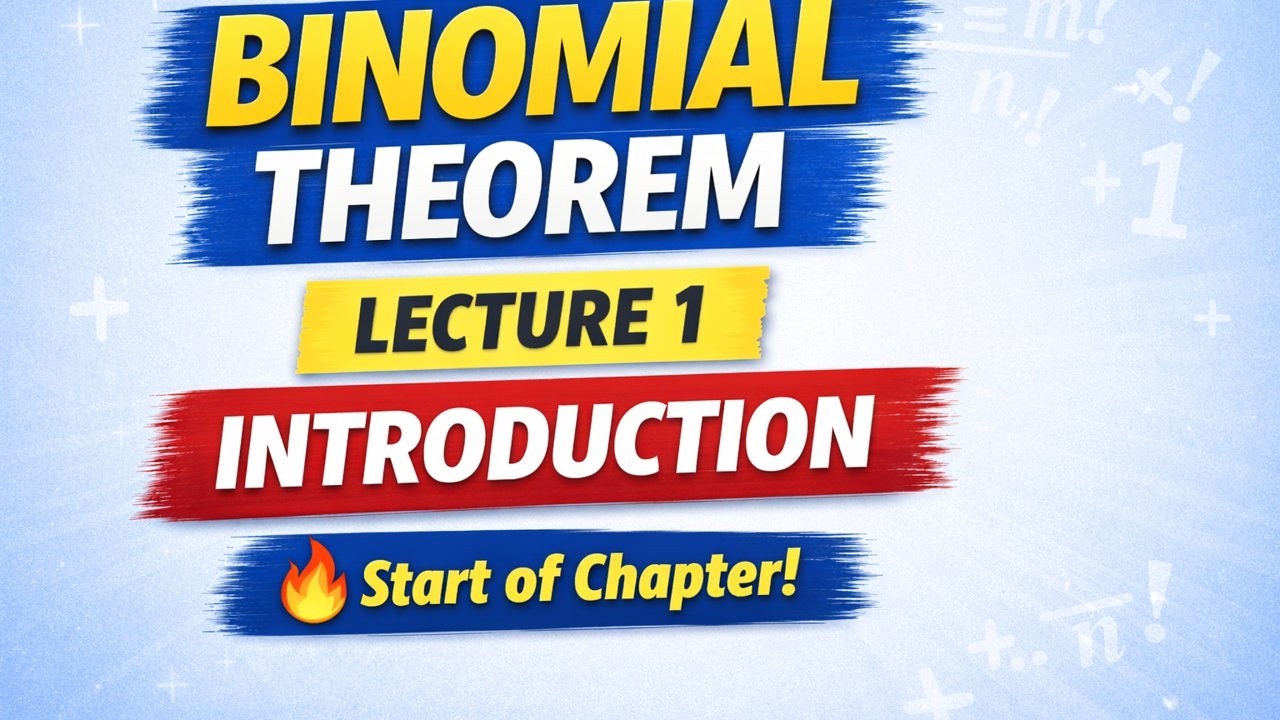 Binomial Theorem Lecture 1 🔥 Introduction & Basics | Class 11 Maths ...