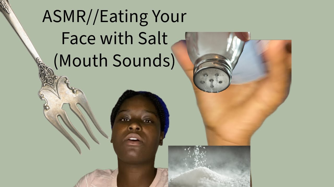 LoFi ASMR//Eating Your Face with Salt (Mouth Sounds) - YouTube