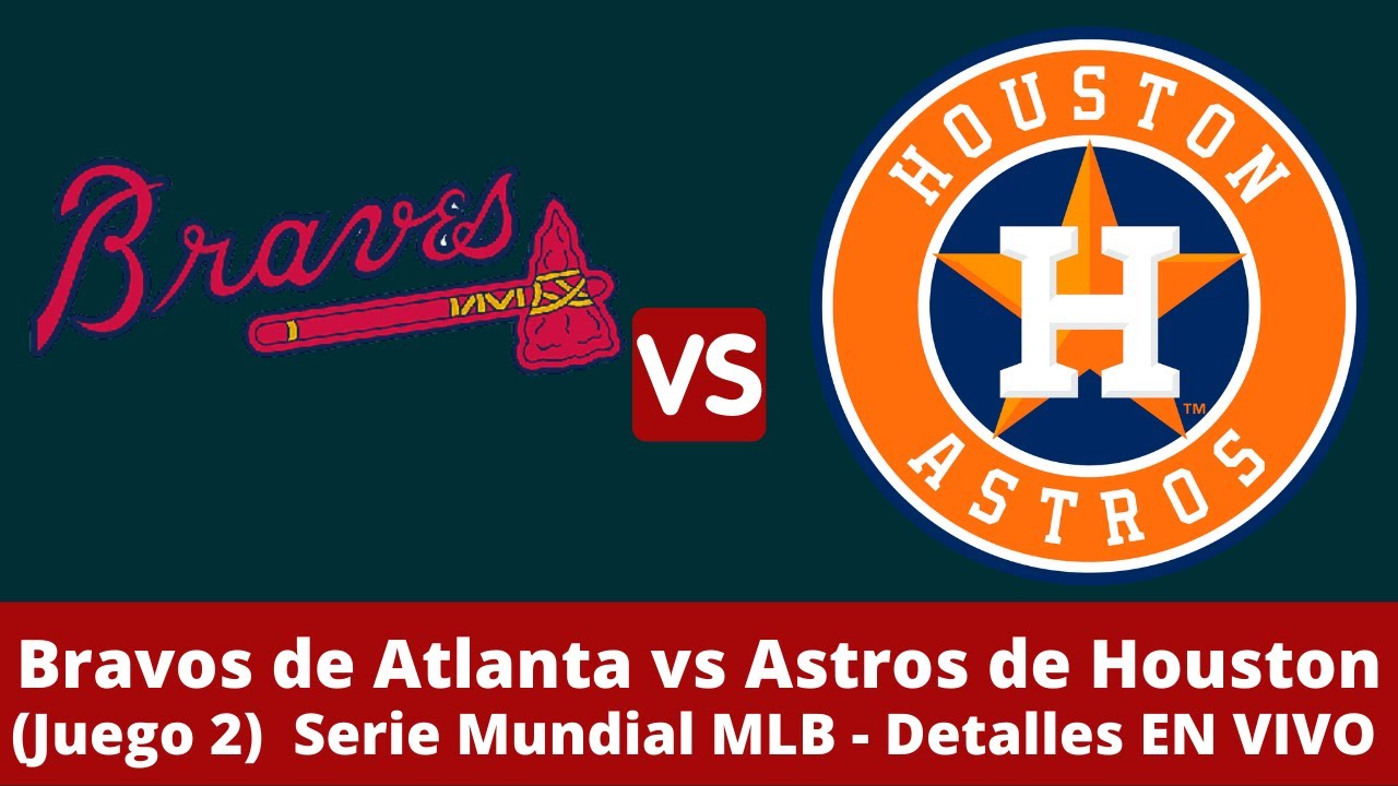 Bravos de Atlanta vs Astros de Houston (Juego 2) Serie Mundial MLB - EN ...