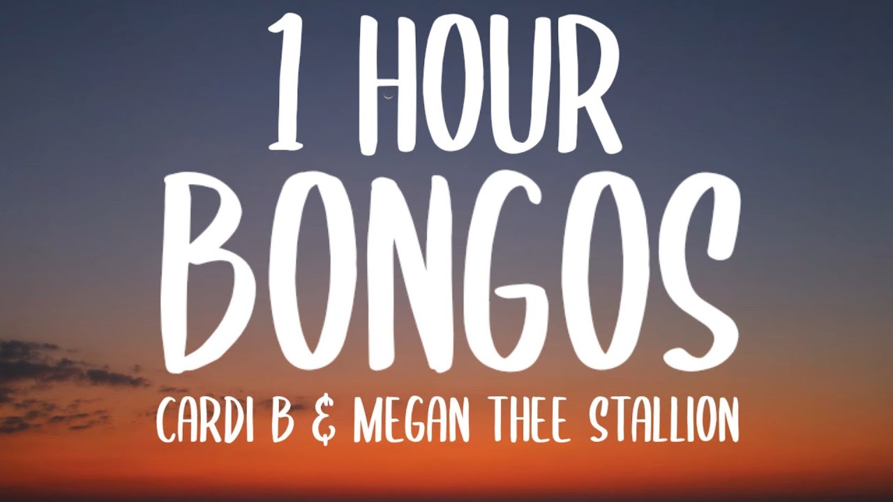 Cardi B & Megan Thee Stallion - Bongos (1 HOUR/Lyrics) - YouTube