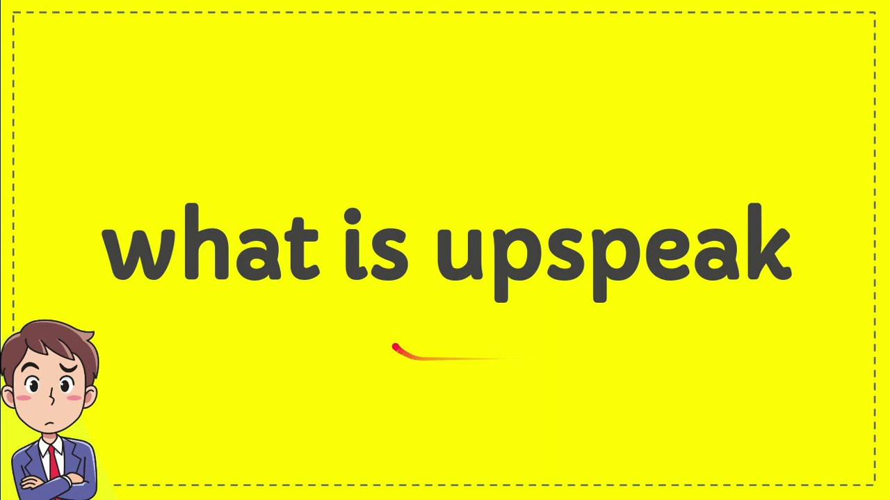what is upspeak - YouTube
