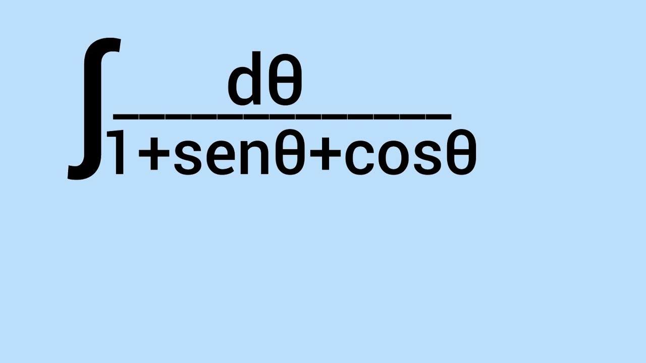 Integral trigonométrica dθ/1+senθ+cosθ - YouTube