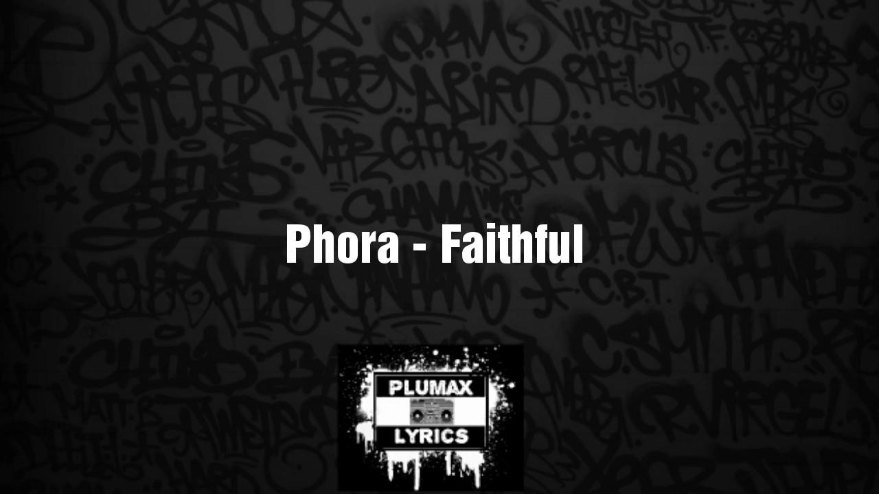 Phora - Faithful (Lyrics) - YouTube