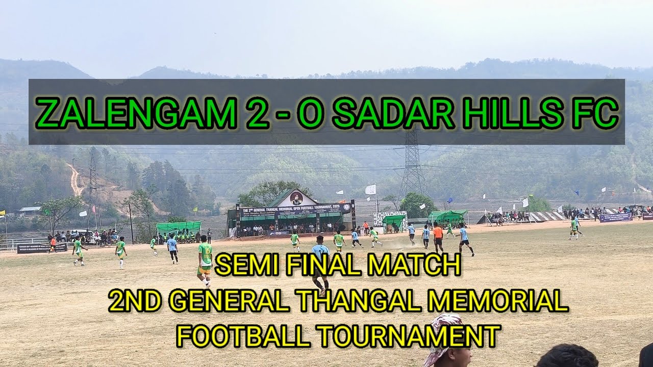 SADAR HILL FC 🆚 ZALENGAM SEMI FINAL MATCH(2ND GENERAL THANGAL MEMORIAL ...