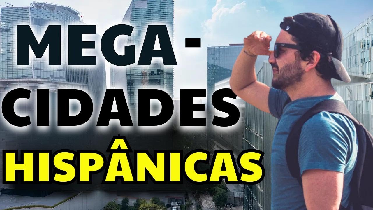 Descubra as 10 MEGA cidades que DOMINAM o mundo HISPÂNICO - YouTube