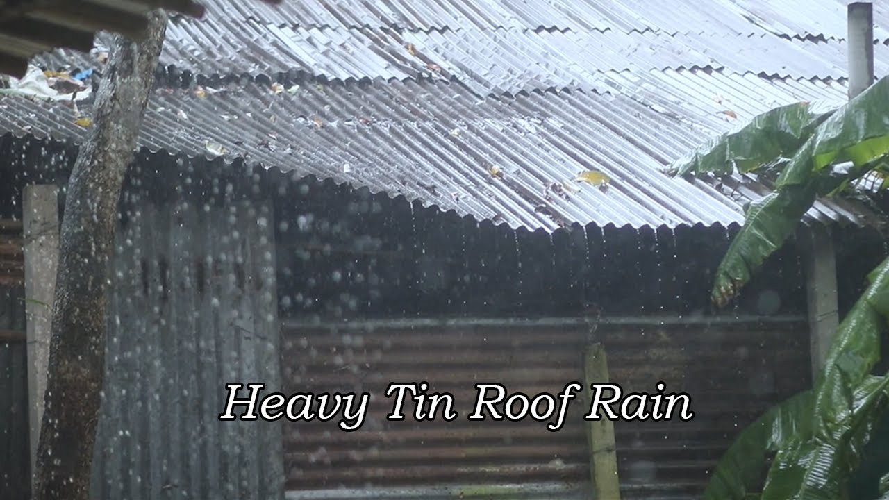 Heavy Pouring Rain on a Tin Roof Metal Roof - Heavy Rain Sounds for ...