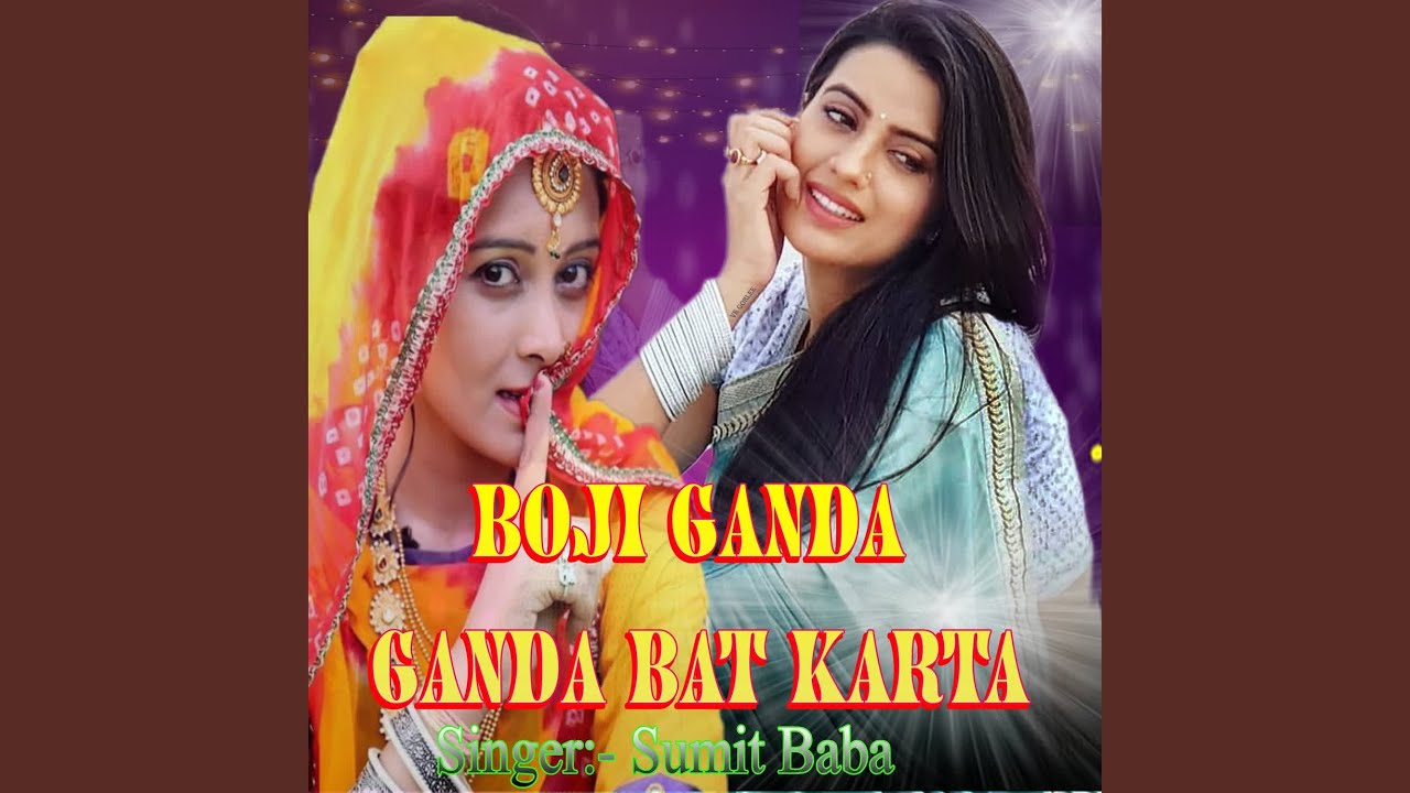 Boji Ganda Ganda Bat Karta - YouTube