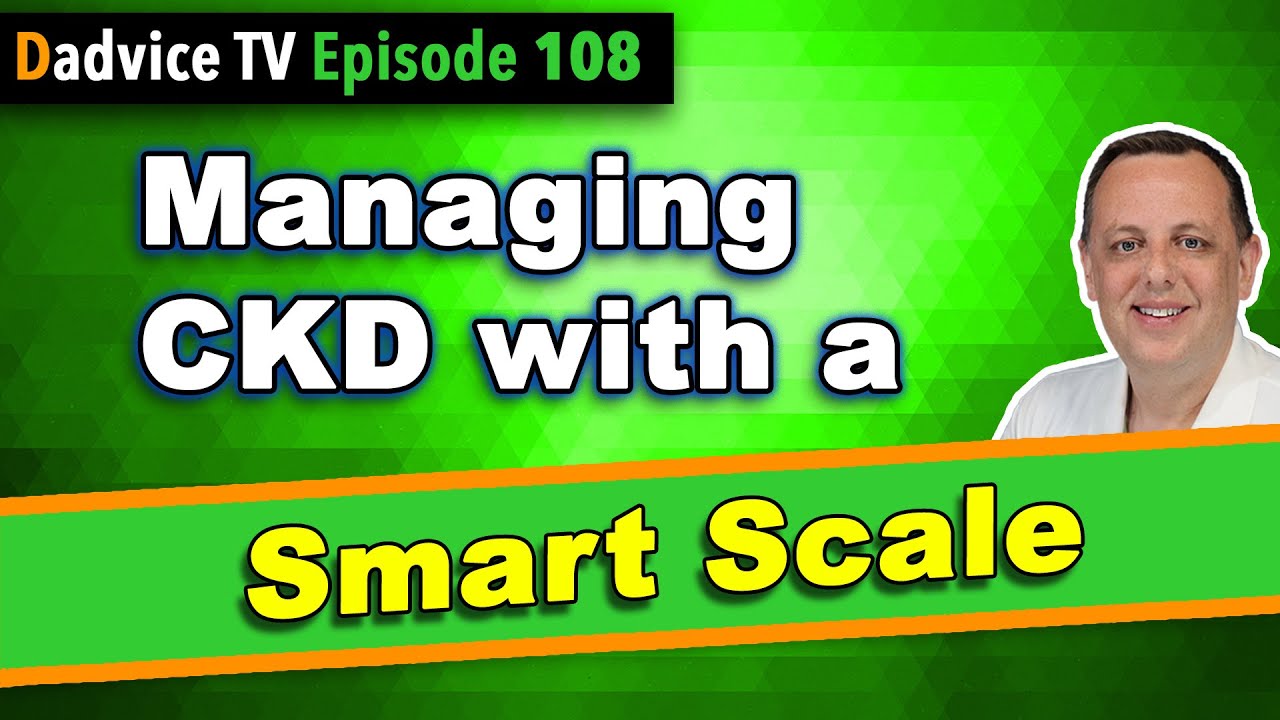 Dadvice TV:Chronic Kidney Disease Management: How I use a body ...