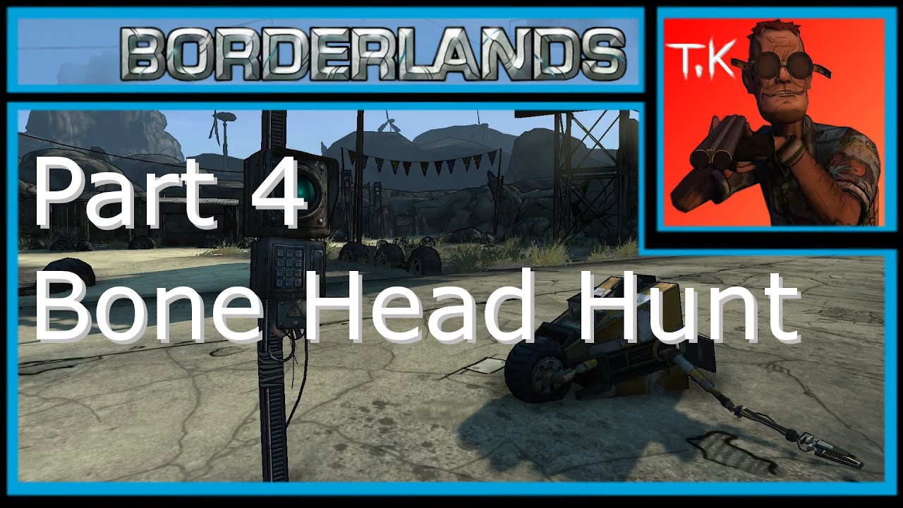 Borderlands Part 4 Bone Head Hunt! - YouTube