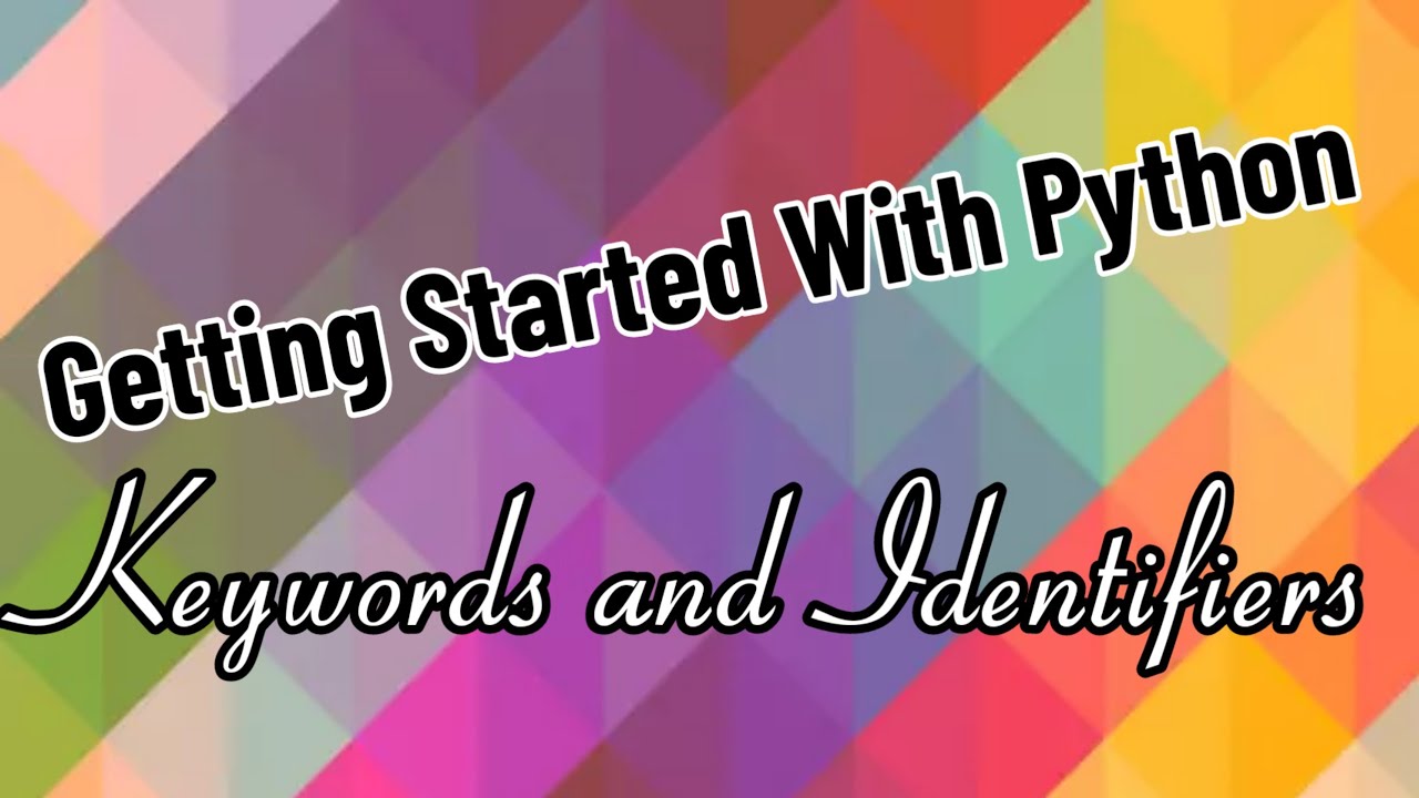 Getting started with Python--PythonKeywords ,Python identifiers - YouTube