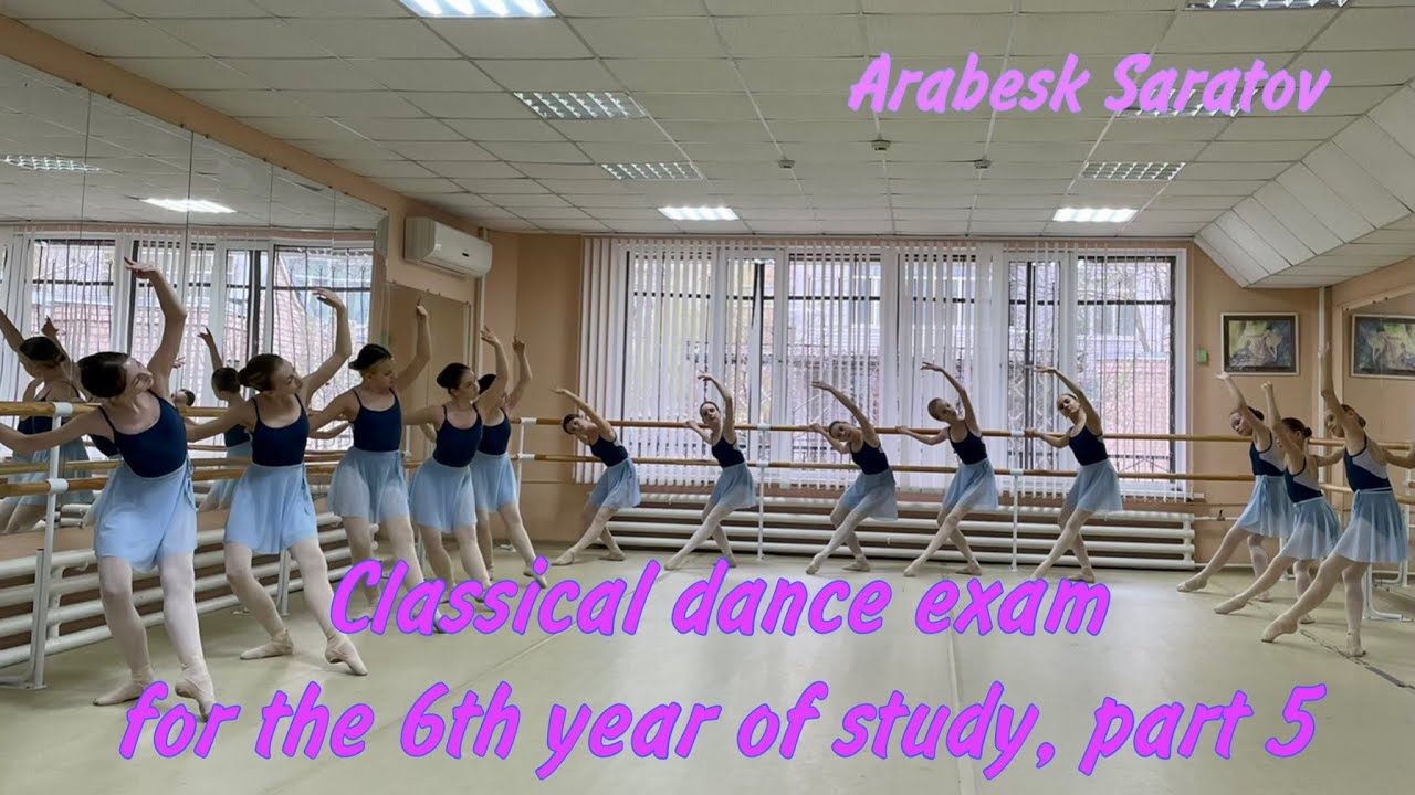 Classical dance exam for the 6th year of study, part 5. Arabesk Saratov ...