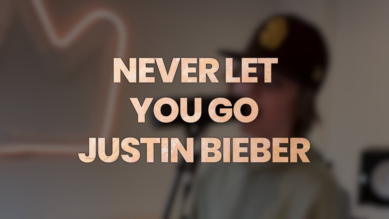Never Let You Go’ - By Justin Bieber - YouTube