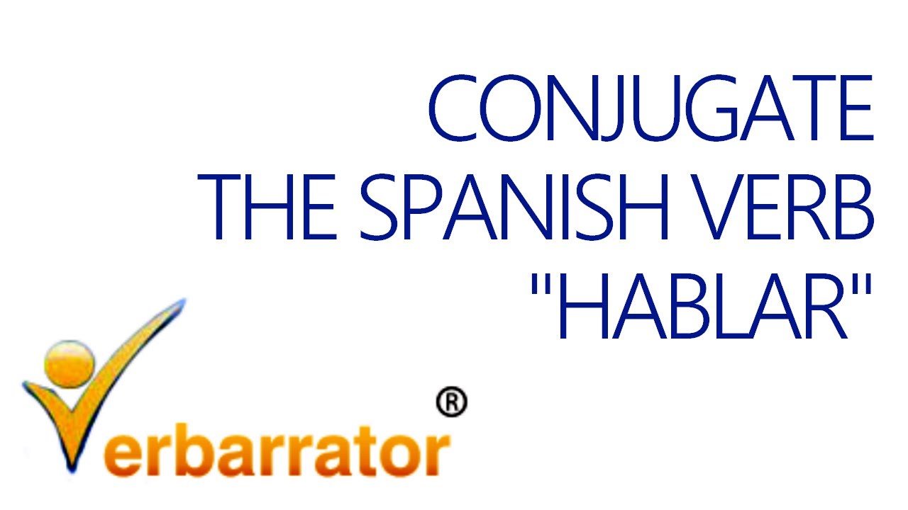 How to Conjugate the Spanish Verb "hablar" - Verbarrator - YouTube