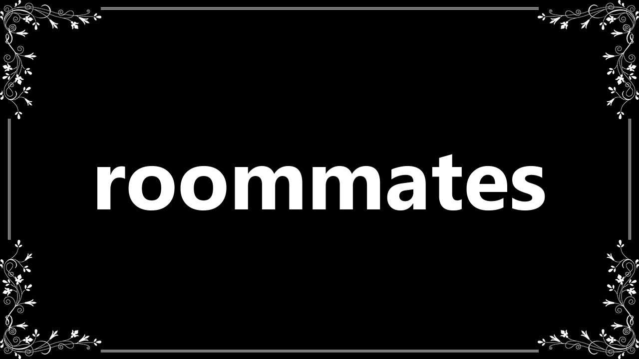 Roommates - Definition and How To Pronounce - YouTube