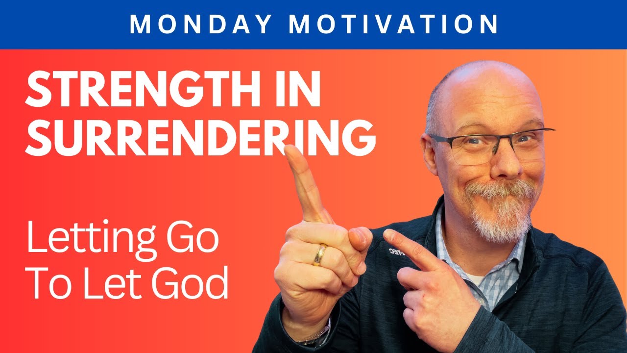 Monday Motivation 1 Finding Strength in Surrender - YouTube