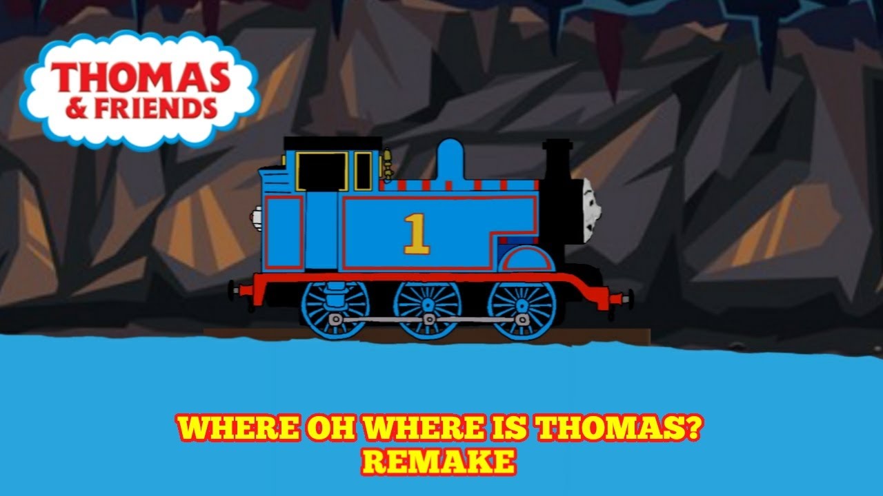 Thomas & Friends - Where Oh Where is Thomas? Remake - YouTube
