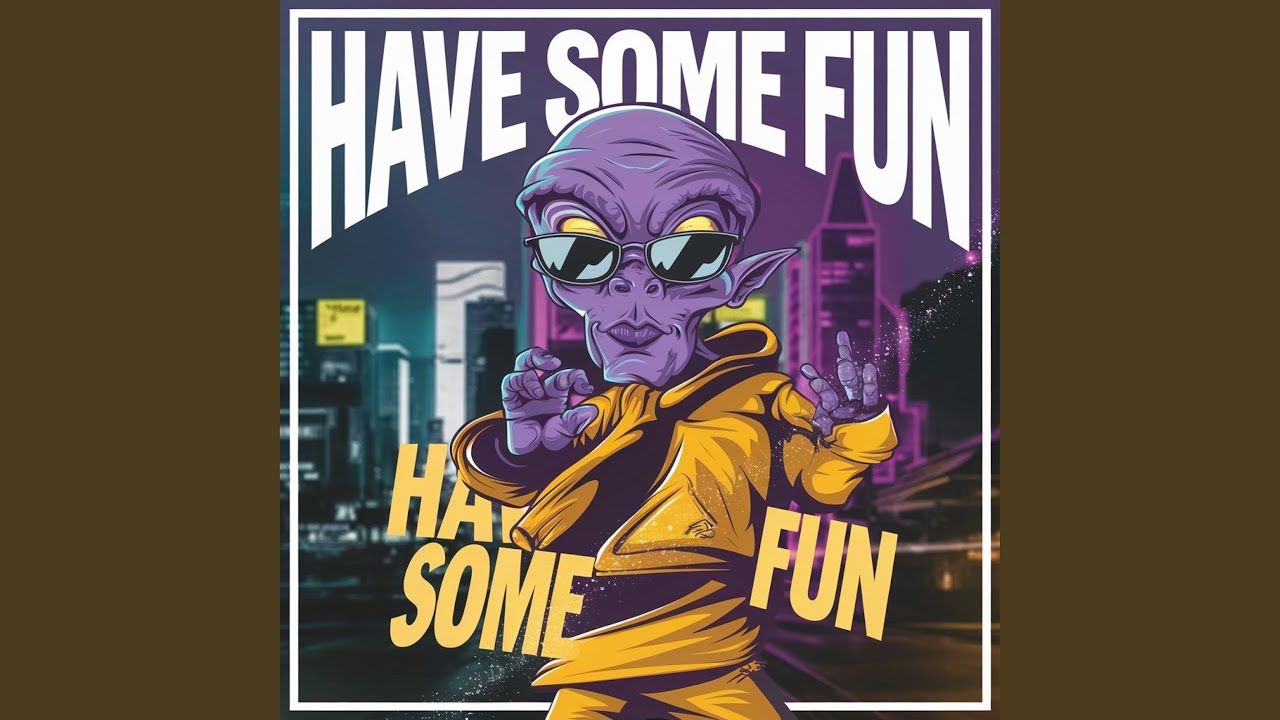 Have Some Fun - YouTube