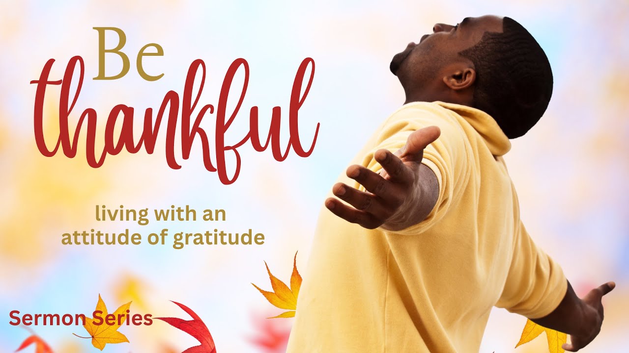Sermon Series Be Thankful | Part 1: I’m Not Who I Used to Be - YouTube