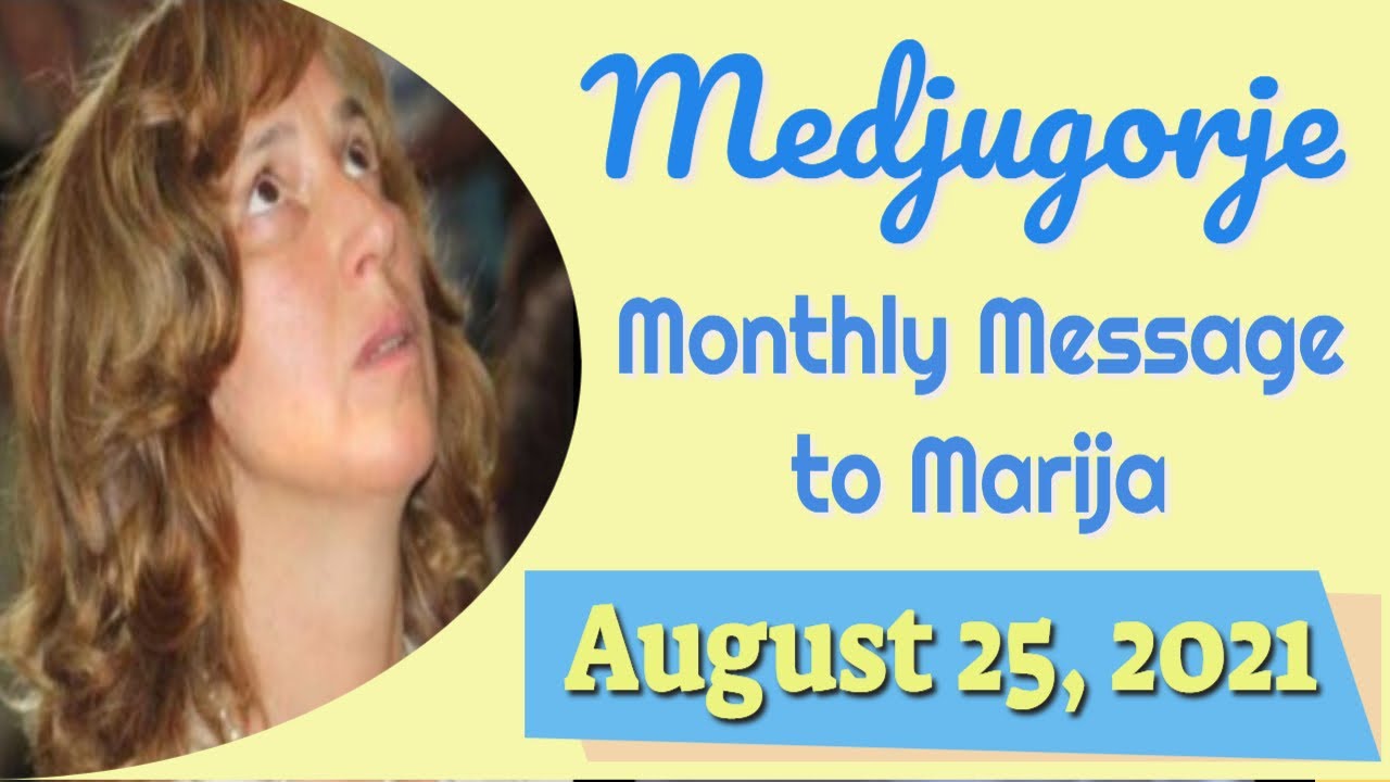 Our Lady's Monthly Message to Marija for August 25, 2021 - YouTube