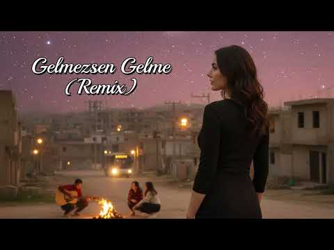 Gelmezsen Gelme (Remix)