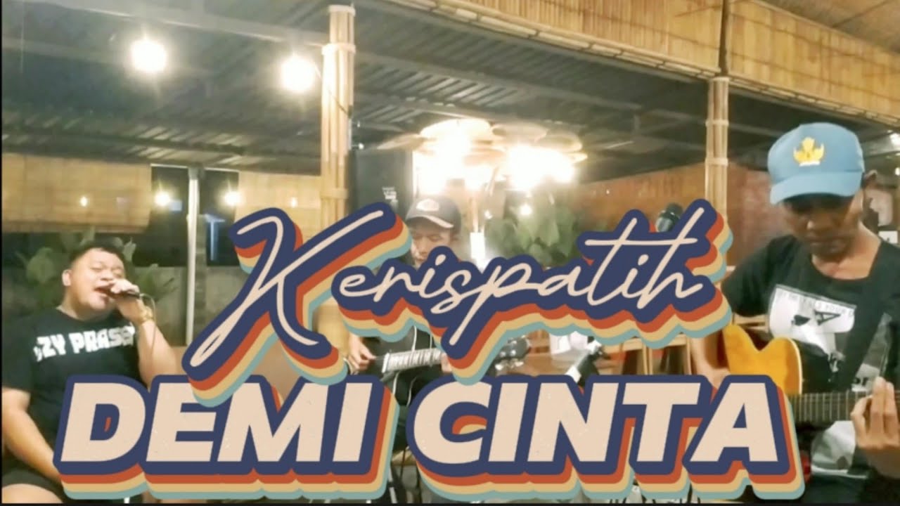 KERISPATIH - DEMI CINTA acoustic lagu romantis ,pengamen indonesia ...