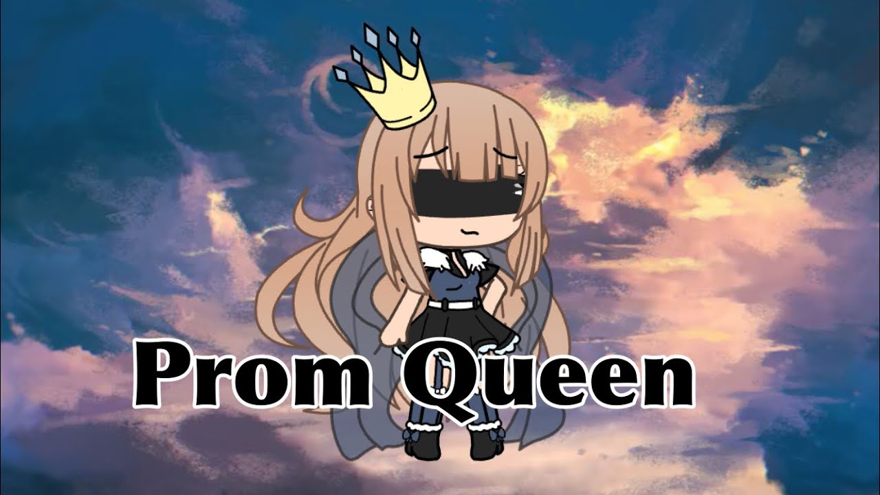 【Prom Queen】GLMV - YouTube