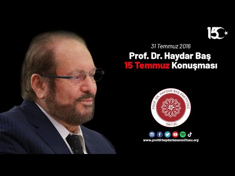 Prof. Dr. Haydar Baş 15 Temmuz Konuşması