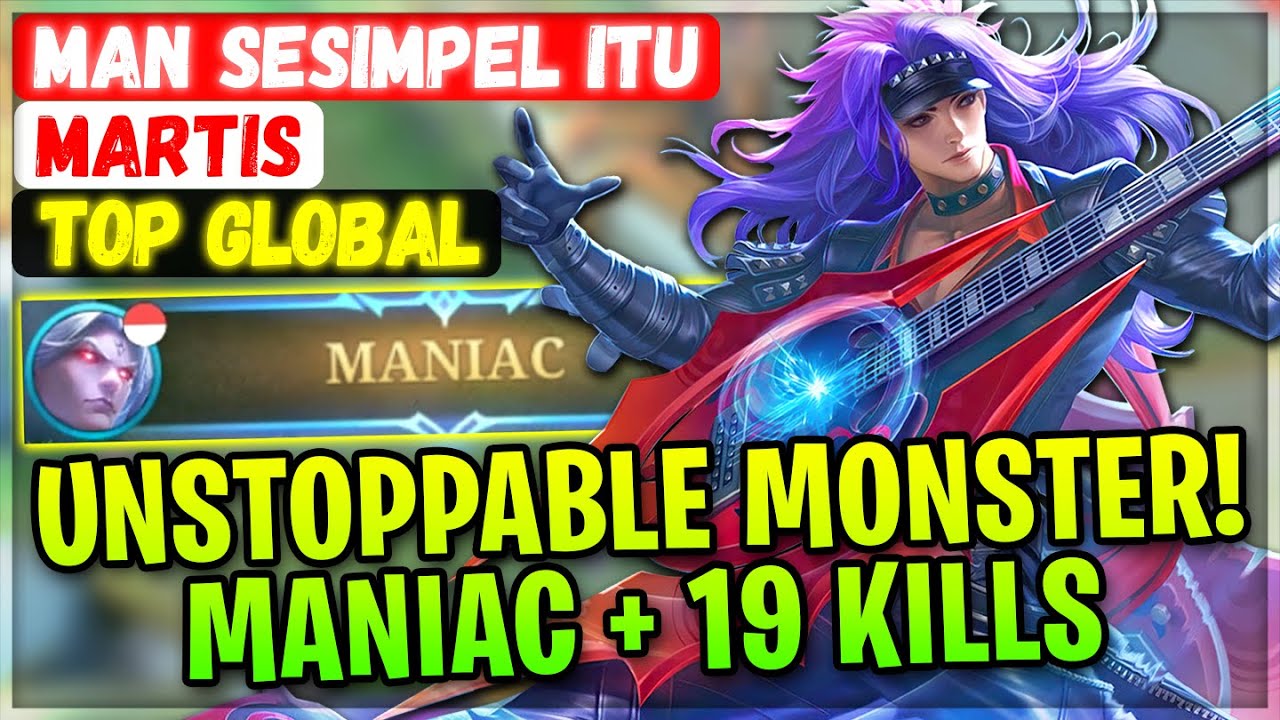 Unstoppable Monster! MANIAC + 19 Kills [ Top Global Martis ] Man ...