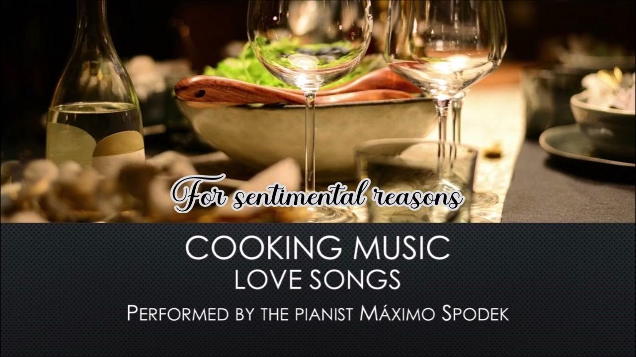 Cooking Music 2, Piano Love Songs, Background Cafe Music Romantic and ...