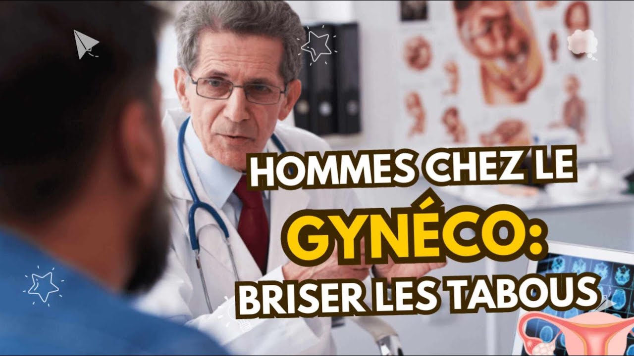 Les HOMMES Chez le GYNÉCO : Tabous, Préjugés et Réalités - YouTube