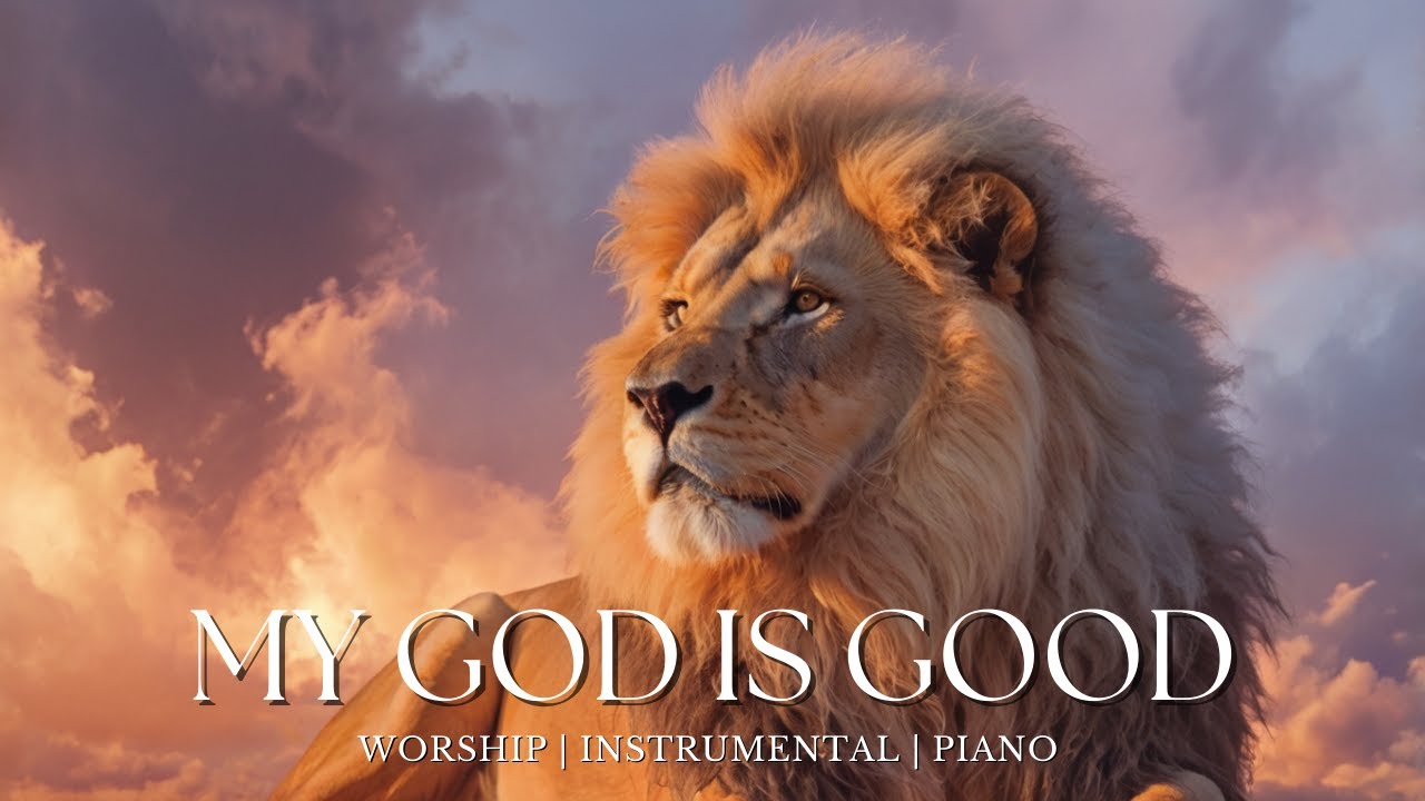 MY GOD IS GOOD - Soaking worship instrumental | Prayer and Devotional ...