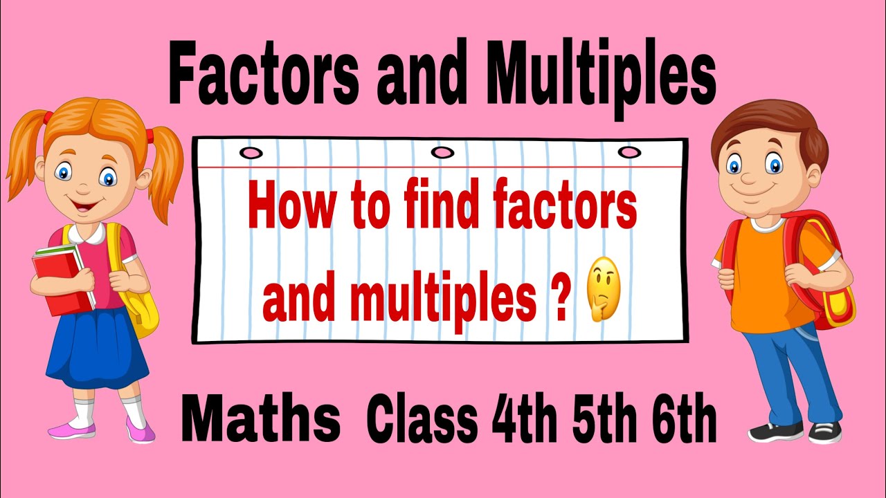 Factors And Multiples How To Find Factors And Multiples Class Factors And Multiples How To Find Factors And Multiples Class