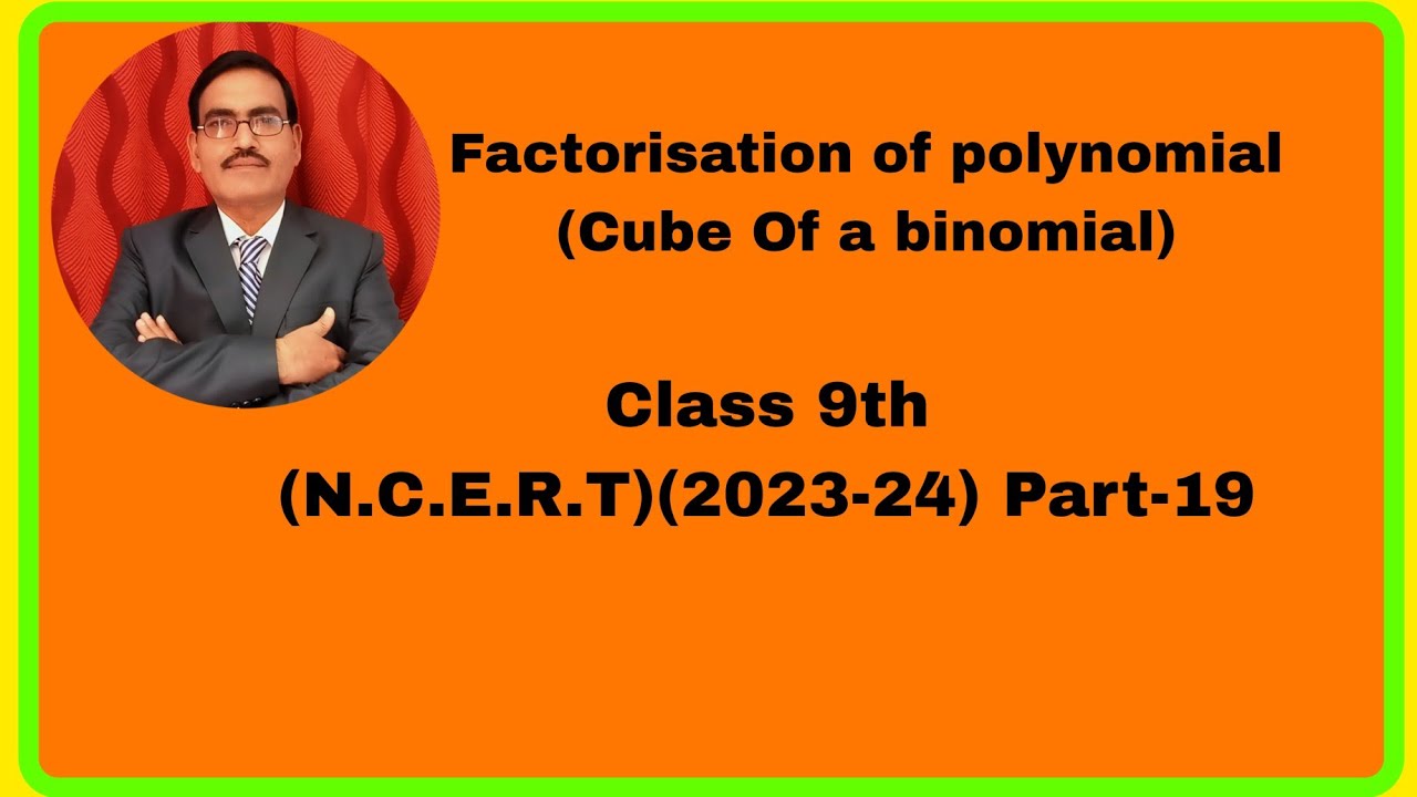 Factorisation of polynomial (Cube Of a binomial) Class 9th (N.C.E.R.T ...