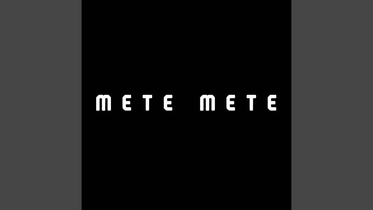 Mete Mete Remix YouTube mete-mete-remix-youtube