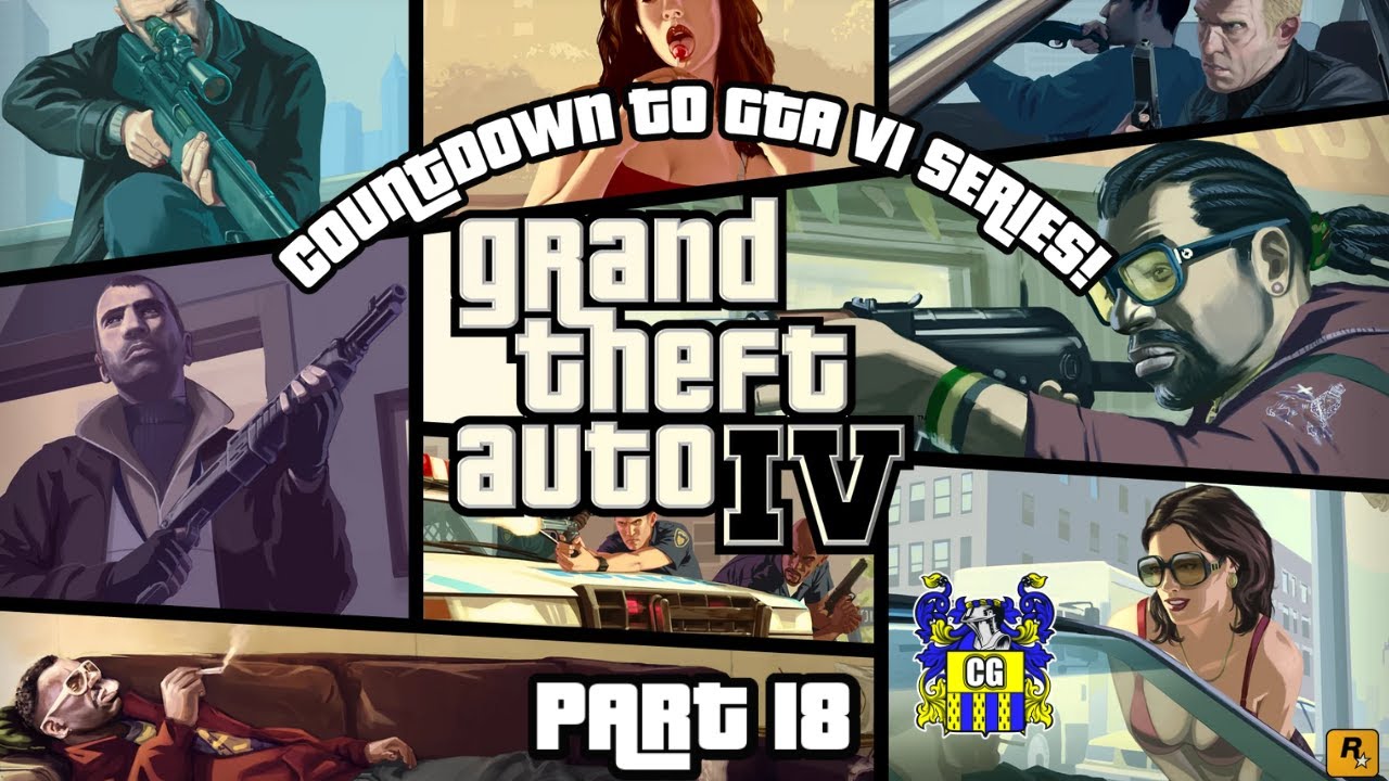 Grand Theft Auto IV Full Game Part 18 (Countdown to GTA VI Series ...