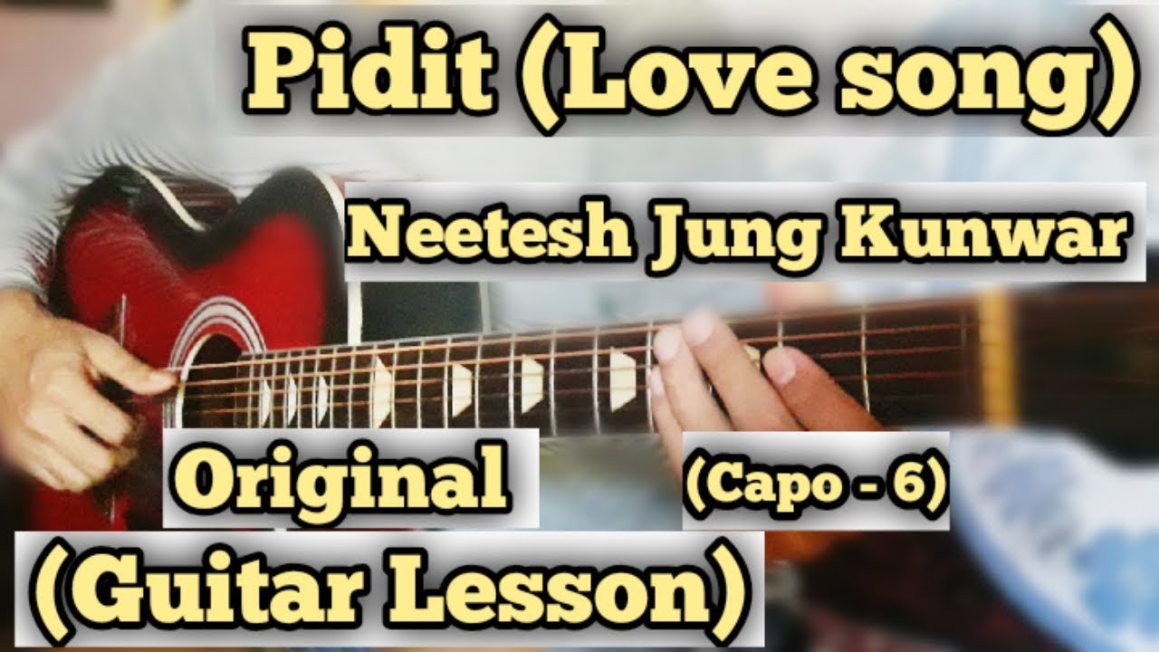 Pidit | Guitar Lesson | Neetesh Jung Kunwar | Love song | Complete ...